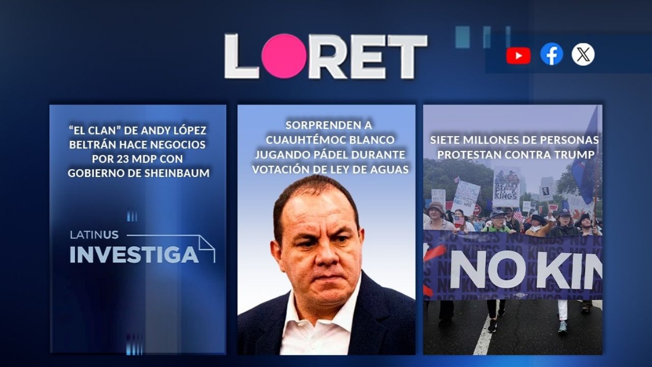 Loret en Latinus: 20 de octubre | LatinUS